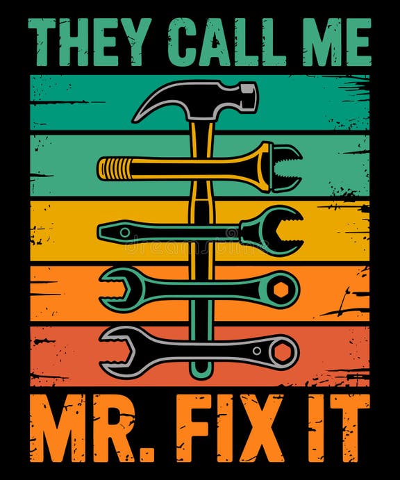 They Call Me Mr. Fix it T-Shirt Stock Vector - Illustration of repair ...