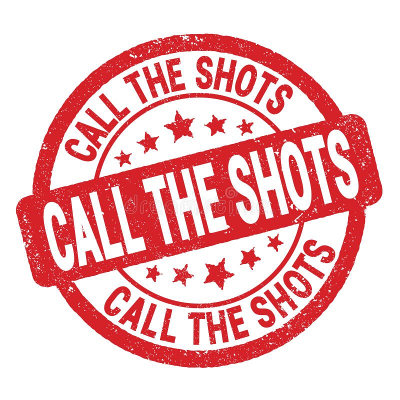 CALL the SHOTS Text Written on Red Round Stamp Sign Stock Illustration ...