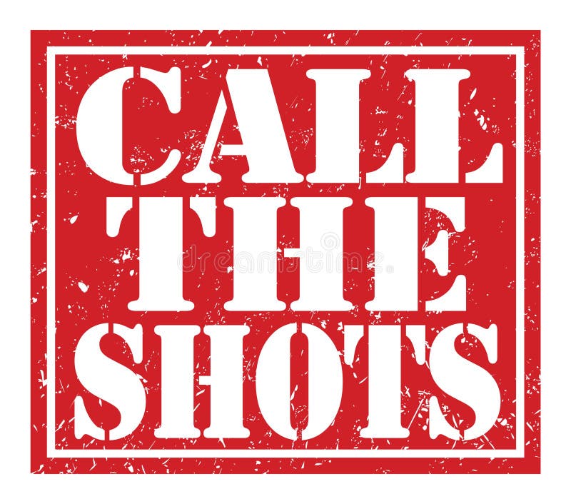 CALL the SHOTS, Text Written on Red Stamp Sign Stock Illustration ...