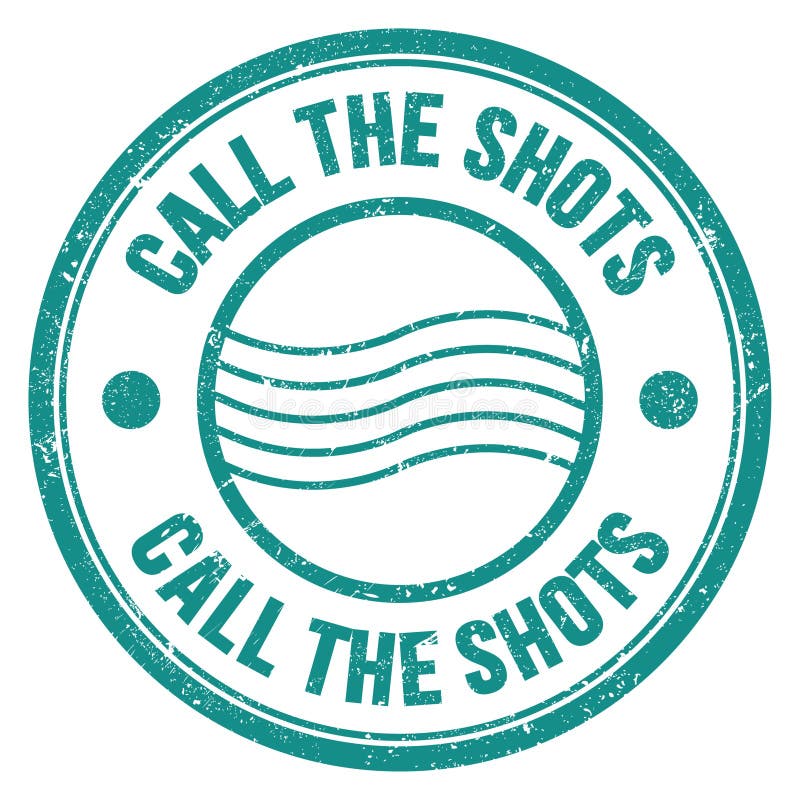CALL the SHOTS Text Written on Blue Round Postal Stamp Sign Stock ...