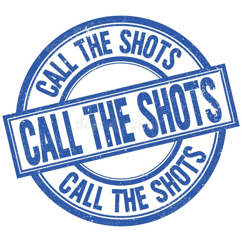CALL the SHOTS Written Word on Blue Stamp Sign Stock Illustration ...
