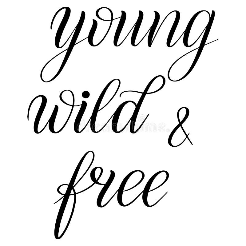 Young, Wild and Free. Black Isolated Cursive. Stock Vector ...
