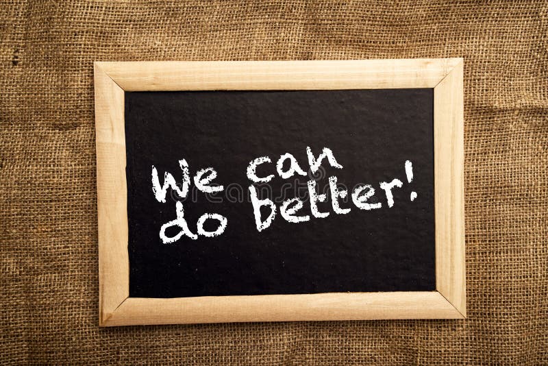 We Can Do Better, Motivational Messsage Stock Photo - Image of challenge, chalkboard: 33348388