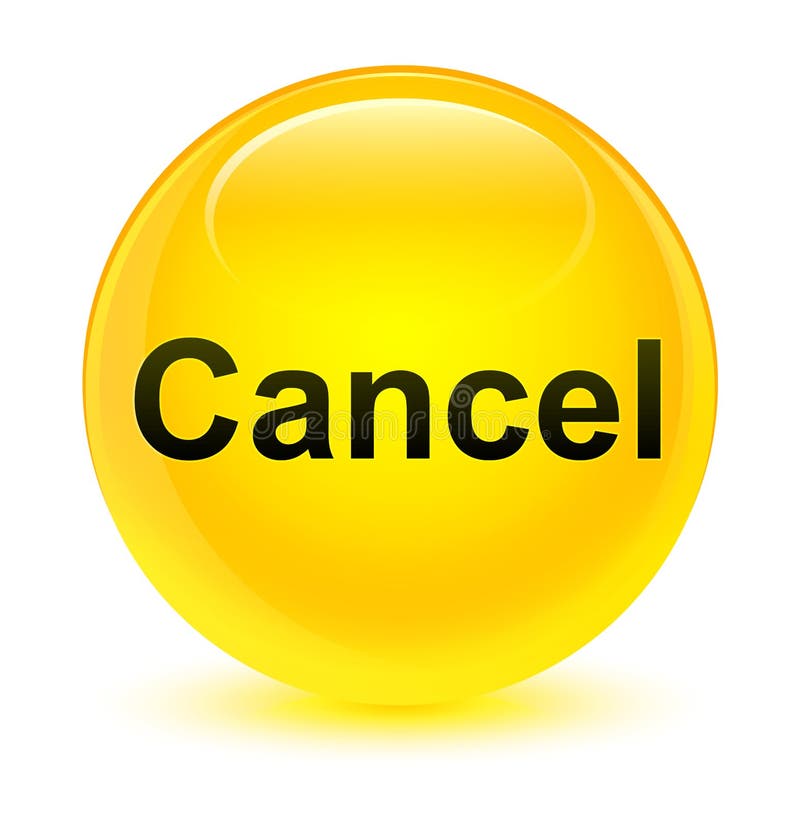 Cancel Glassy Yellow Round Button Stock Illustration - Illustration of ...