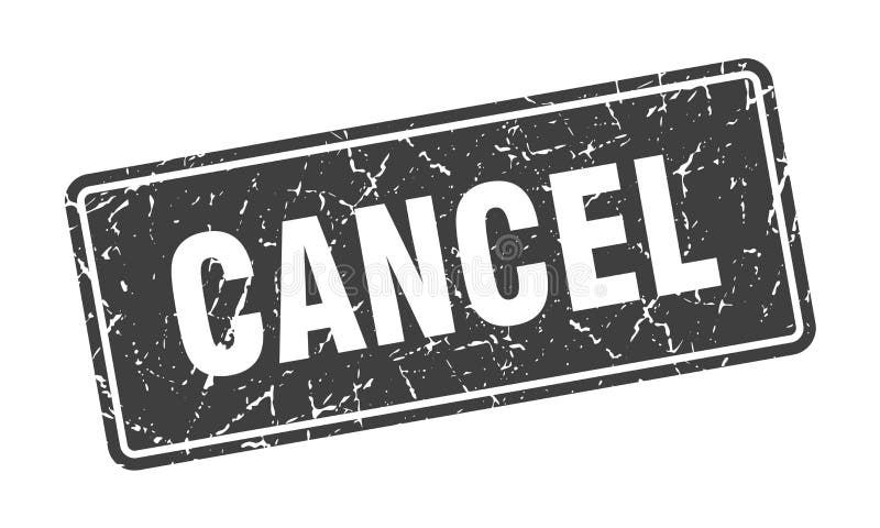 Cancel Sign. Cancel Grunge Stamp Stock Vector - Illustration of black ...