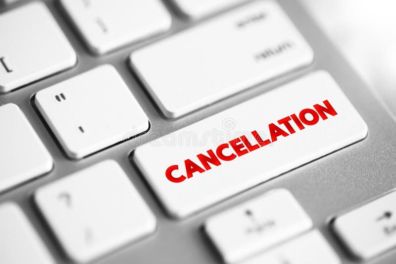 Cancellation - the Action of Cancelling Something, Text Concept Button ...