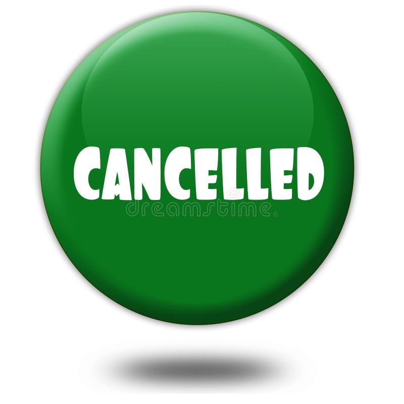 CANCELLED on Green 3d Button. Stock Illustration - Illustration of sign ...