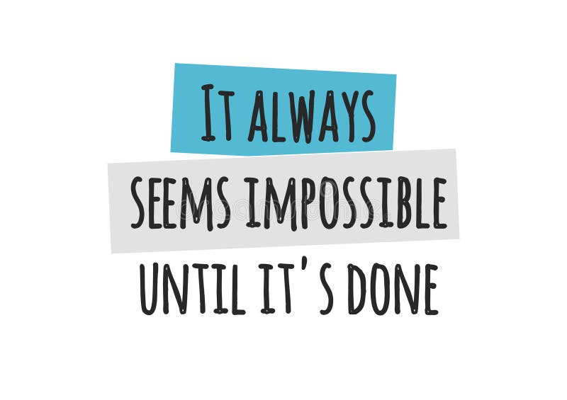 It always Seems Impossible until it`s Done Stock Illustration ...