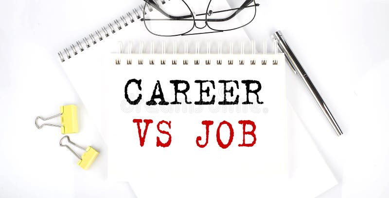 CAREER VS JOB Text on the Notebook with Pen,clips and Glasses Stock ...