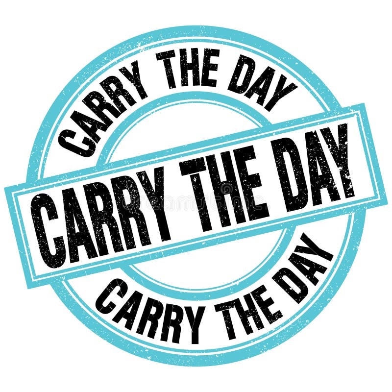 CARRY the DAY Text on Blue-black Round Stamp Sign Stock Image - Image ...