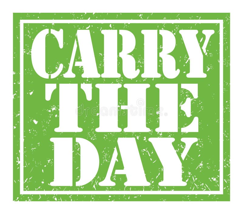 CARRY the DAY, Text Written on Green Stamp Sign Stock Illustration ...