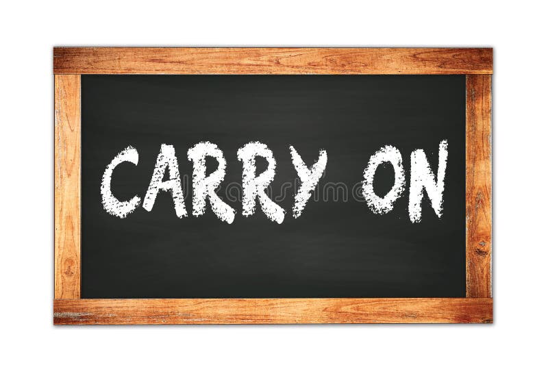 CARRY on Text Written on Wooden Frame School Blackboard Stock Image ...