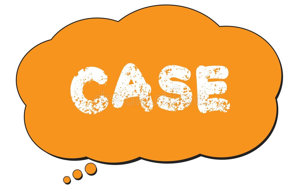 CASE Text Written on an Orange Thought Bubble Stock Illustration ...