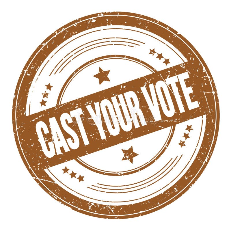 CAST YOUR VOTE Text on Brown Round Grungy Stamp Stock Illustration ...