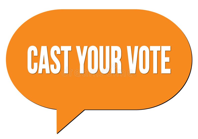 CAST YOUR VOTE Text Written in an Orange Speech Bubble Stock ...
