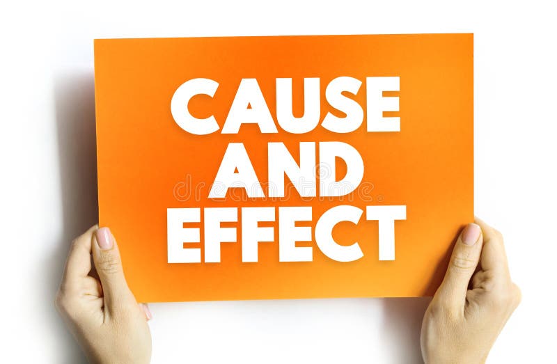 Cause and Effect - Relationship between Events or Things, Where One is ...