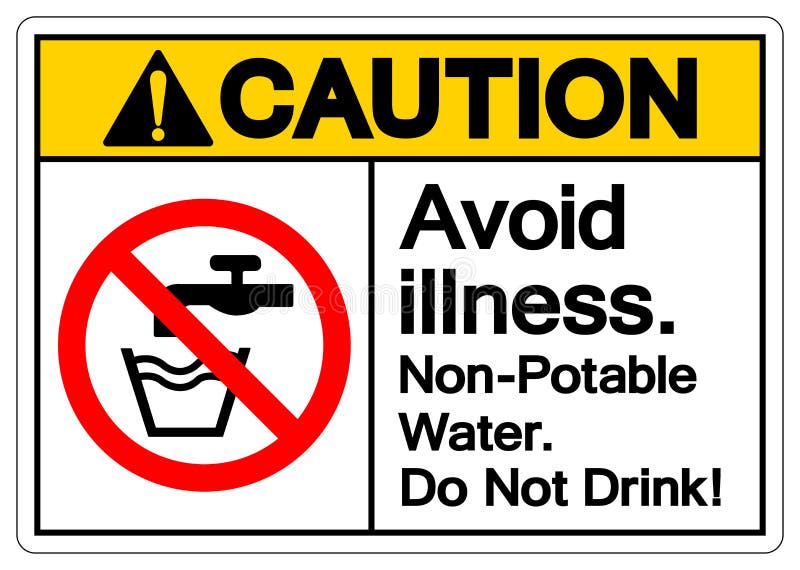 Caution Avoid Illness Non Potable Water Do Not Drink Symbol Sign ...