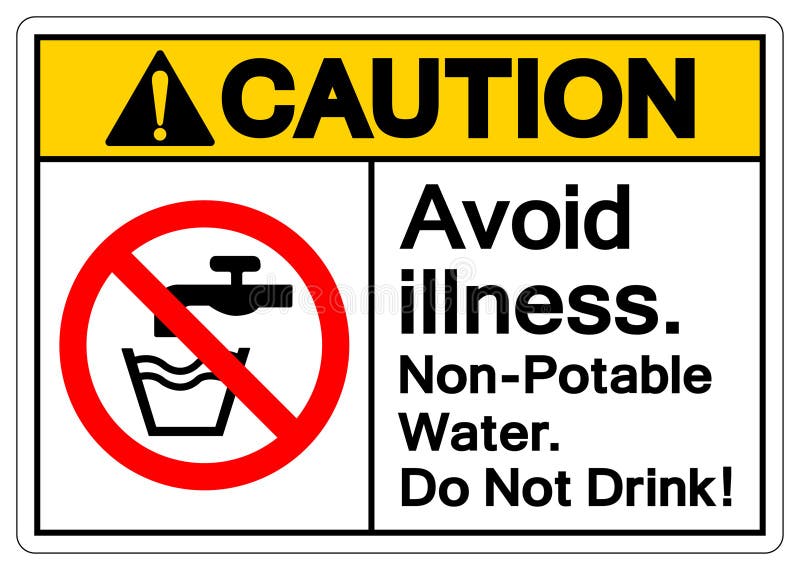 Caution Avoid Illness Non Potable Water Do Not Drink Symbol Sign ...