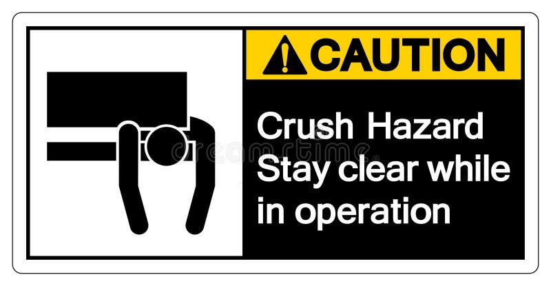 Caution Crush Hazard Stay Clear while in Operation Symbol Sign ,Vector ...