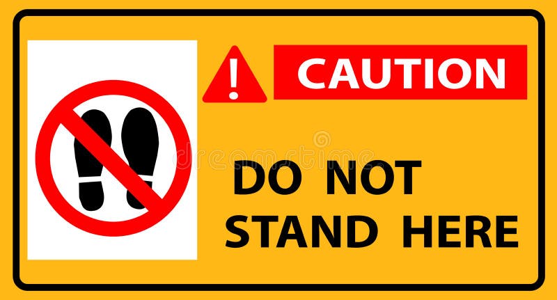 Caution Do Not Stand Here Symbol Sign,Vector Illustration, Isolated on ...