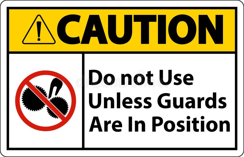Caution Do Not Use Unless Guards are in Position Sign Stock Vector ...