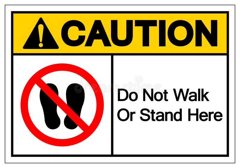 Caution Do Not Walk or Stand Here Symbol Sign, Vector Illustration ...