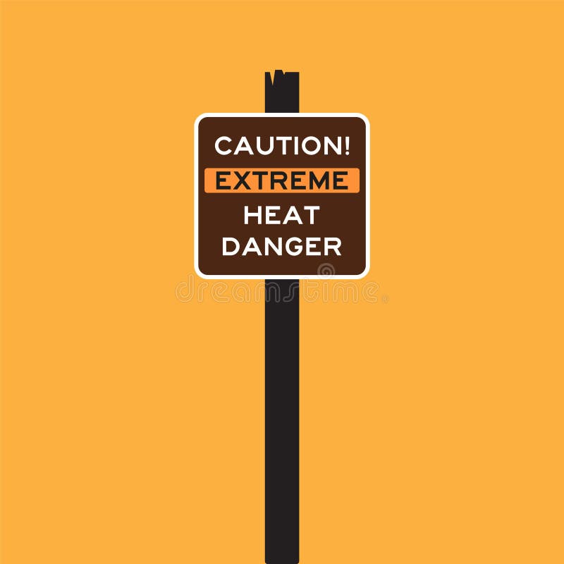 Caution Extreme Heat Danger Stock Vector - Illustration of extreme ...