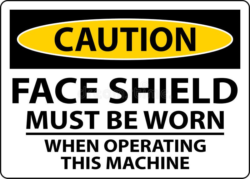 Caution Face Shield Must Be Worn Sign on White Background Stock Vector ...