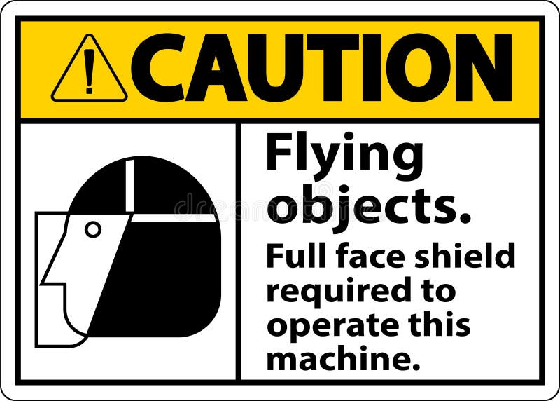 Caution Flying Object Face Shield Required Sign on White Background ...