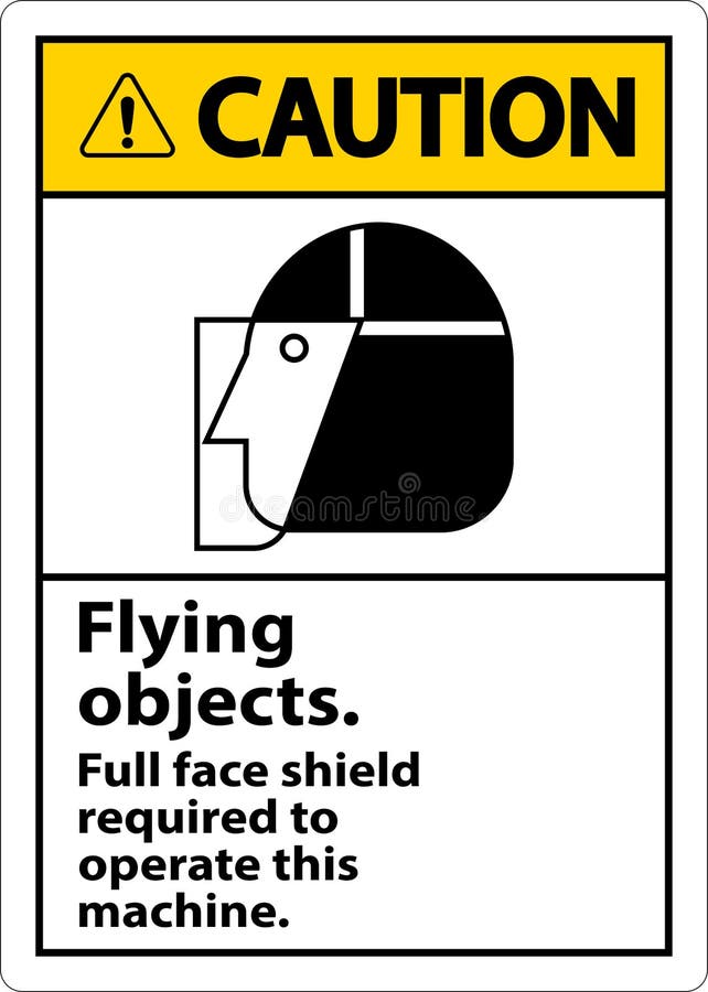 Caution Flying Object Face Shield Required Sign on White Background ...