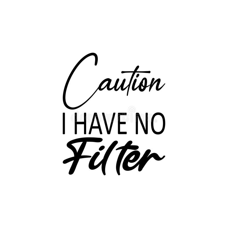 Caution I Have No Filter Black Letter Quote Stock Vector - Illustration ...
