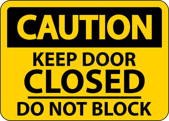 Caution Keep Closed Do Not Block Sign Stock Vector - Illustration of ...