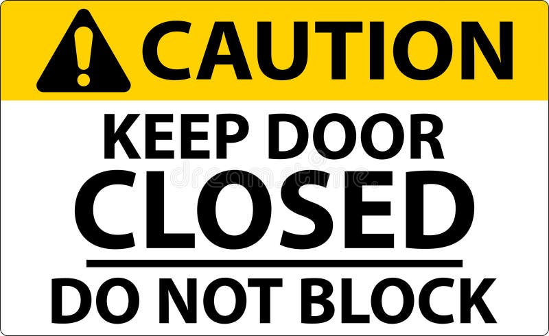 Caution Keep Closed Do Not Block Sign Stock Vector - Illustration of ...