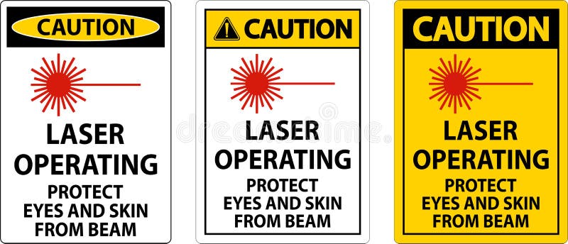 Caution Laser Operating Protect Eyes and Skin from Beam Sign Stock ...