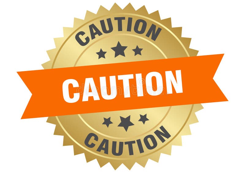 Caution. Caution Round Orange and Gold Label Isolated on Transparent ...