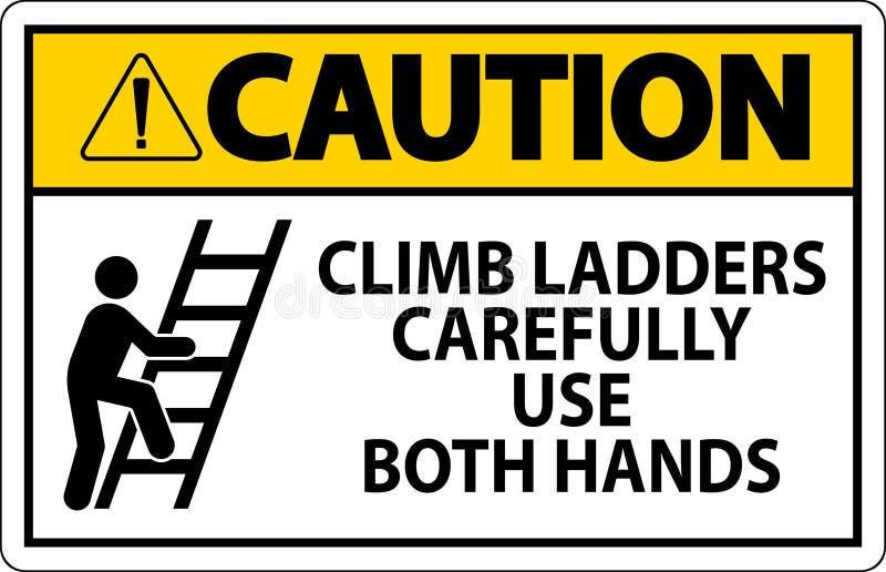 Caution Sign, Climb Ladders Carefully Use Both Hands Stock Vector ...