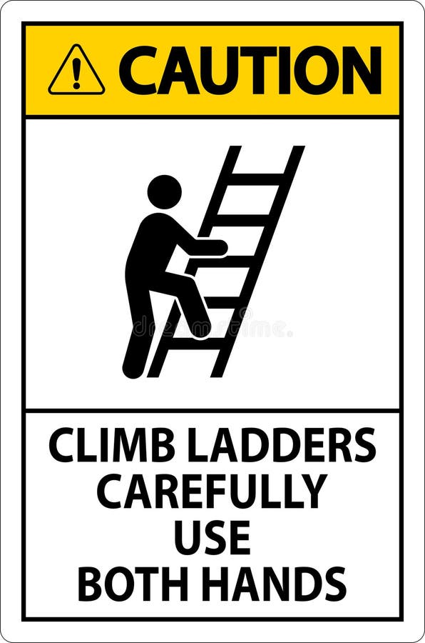 Caution Sign, Climb Ladders Carefully Use Both Hands Stock Vector ...