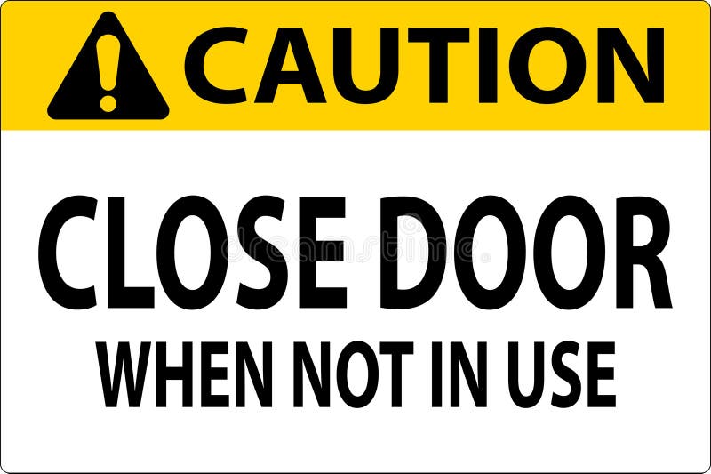 Caution Sign Close Door when Not in Use Stock Vector - Illustration of ...