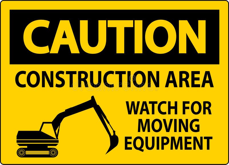 Caution Sign Construction Area - Watch for Moving Equipment Stock ...