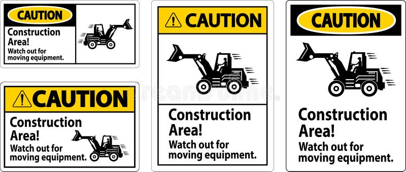 Caution Sign Construction Area Watch Out for Moving Equipment Stock ...