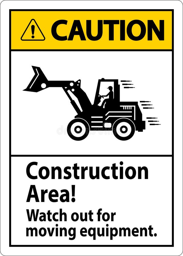 Caution Sign Construction Area Watch Out for Moving Equipment Stock ...
