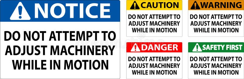 Caution Sign Do Not Attempt To Adjust Machinery while in Motion Stock ...