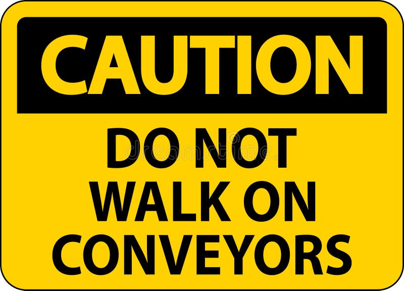 Caution Sign Do Not Climb Sit Walk or Ride on Conveyor Stock Vector ...