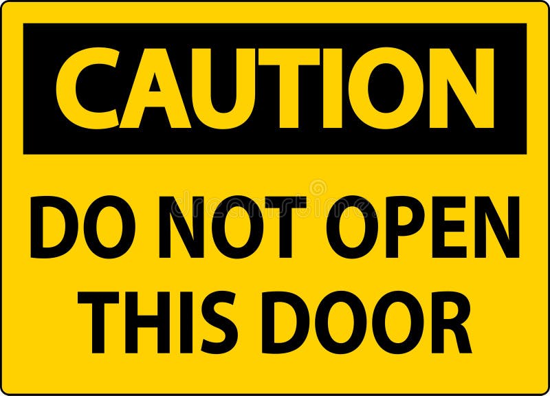 Caution Sign, Do Not Open this Door Stock Vector - Illustration of ...