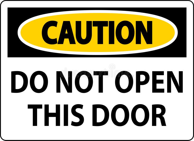 Caution Sign, Do Not Open this Door Stock Vector - Illustration of information, close: 305047930