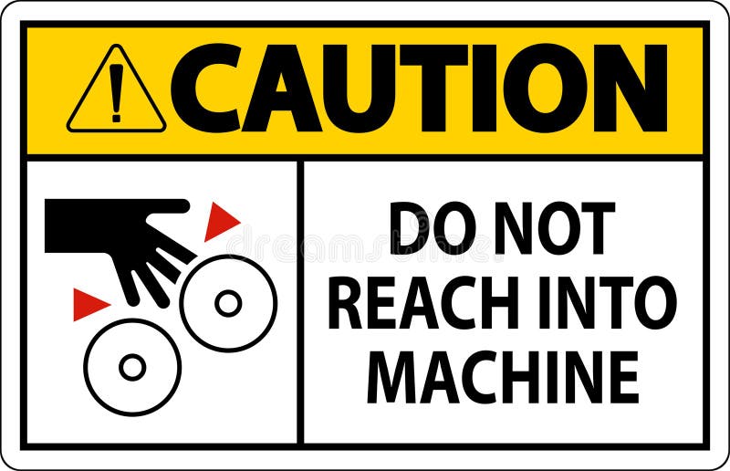 Caution Sign Do Not Reach into Machine Stock Vector - Illustration of ...