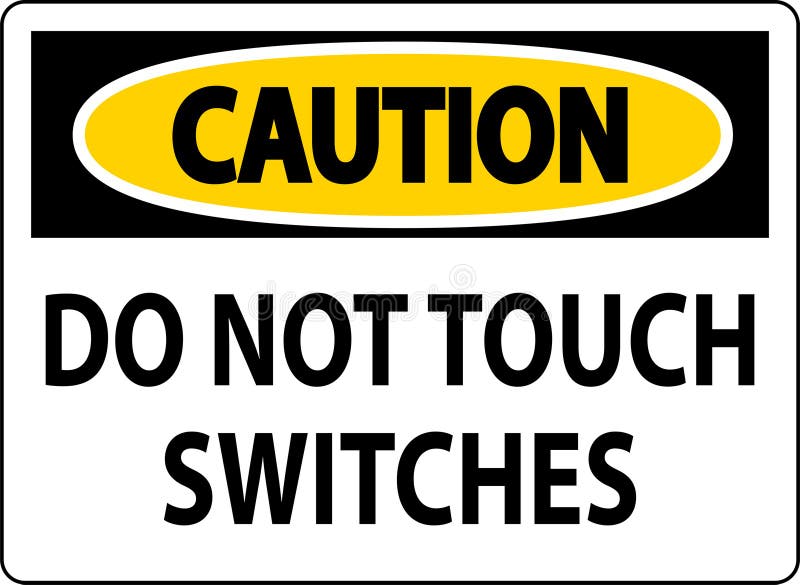 Caution Sign Do Not Touch Switches Stock Vector - Illustration of ...