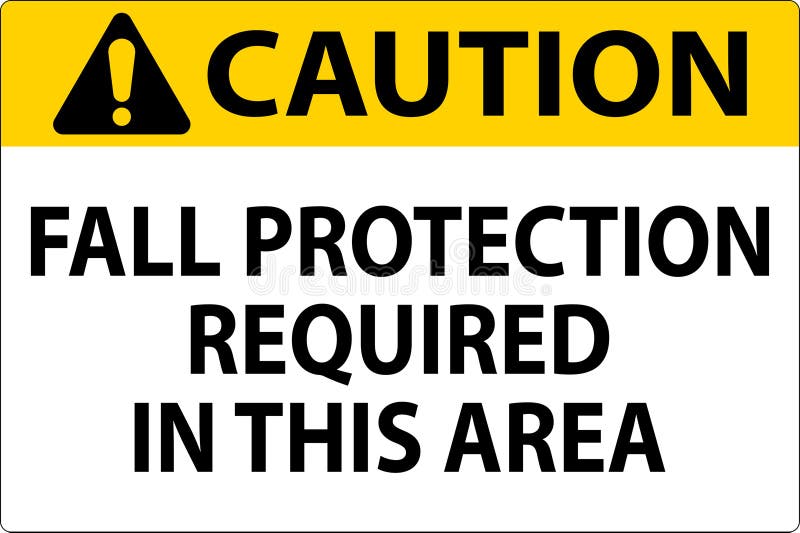 Caution Sign, Fall Protection Required in this Area Stock Vector ...