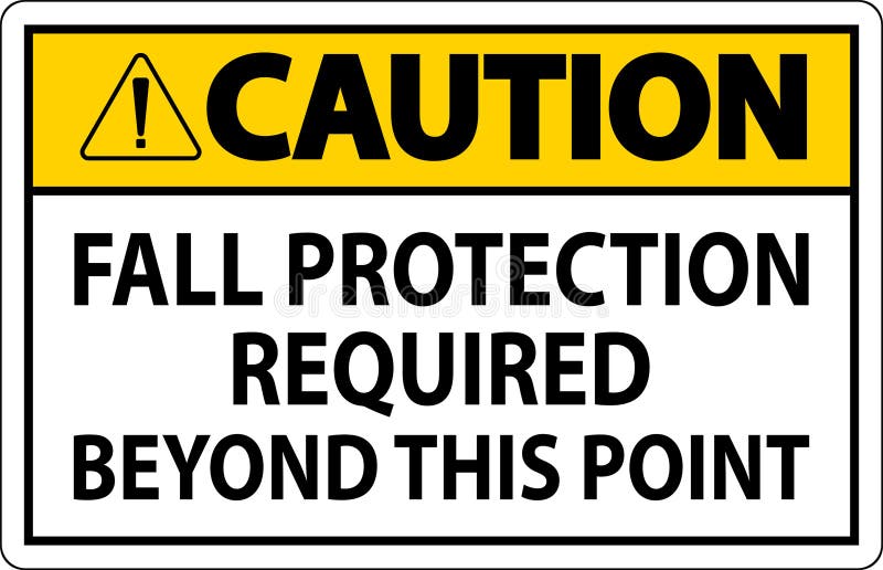 Caution Sign, Fall Protection Required Beyond this Point Stock Vector ...