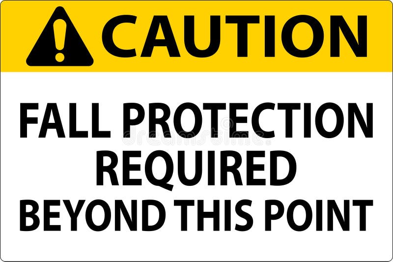 Caution Sign, Fall Protection Required Beyond this Point Stock Vector ...